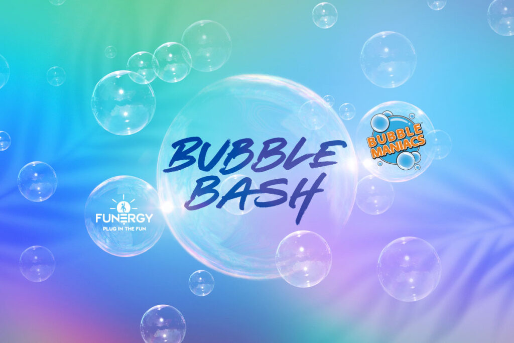 BUBBLE BASH - Desert Ridge Marketplace